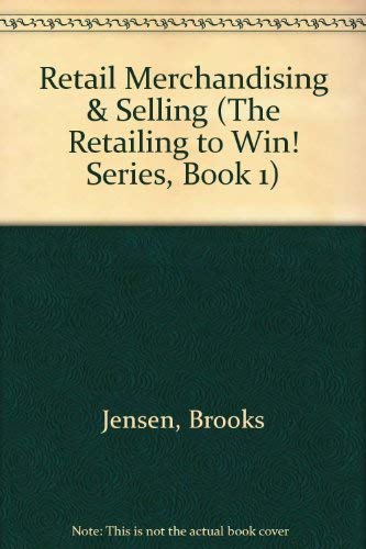 Retail Merchandising & Selling (The Retailing to Win! Series, Book 1 ...