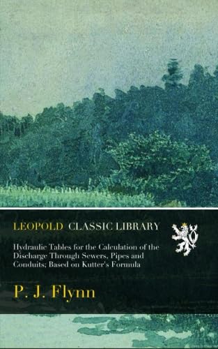 Hydraulic Tables for the Calculation of the Discharge Through Sewers ...