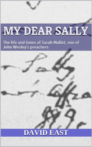 My Dear Sally: The life and times of Sarah Mallet, one of John Wesley's ...