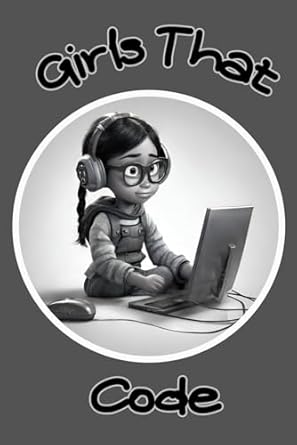 Girls That Code Notebook: Girls in S.T.E.M, Computer Coding, Gifts for ...