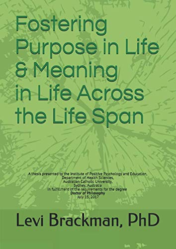 Fostering Purpose in Life and Meaning in Life Across the Life Span: A Thesis Presented to ...