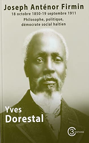 Joseph Anténor Firmin 18 octobre 1850 -19 septembre 1911: Philosophe ...