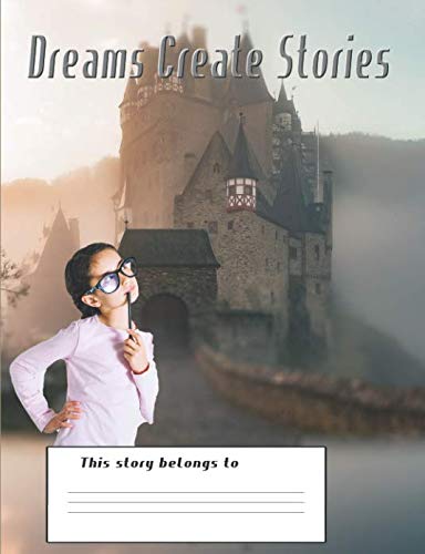 Dreams Create Stories: Write your own magical story: Siegel, Denise ...