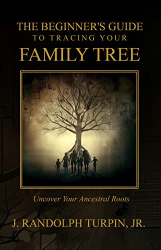 The Beginner's Guide to Tracing Your Family Tree: Uncover Your ...