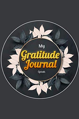 My Gratitude journal Oprah: Best Gratitude Journal Notebook Ever: press ...
