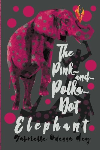 The Pink-and-Polka-Dot Elephant: Dey, Gabrielle Odessa: 9781978200296 ...