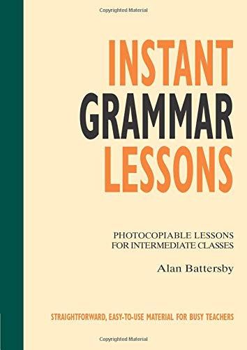 Instant Grammar Lessons: Photocopieable Lessons for Intermediate ...