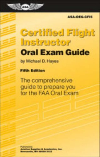 Certified Flight Instructor Oral Exam Guide: The Comprehensive Guide to ...