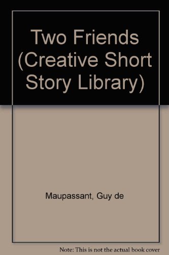 Two Friends (Classic Short Stories): Maupassant, Guy de: 9780886820039 ...