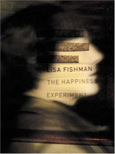 The Happiness Experiment (The New Series, 18): Fishman, Lisa ...