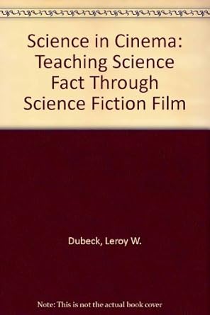 Science in Cinema: Teaching Science Fact Through Science Fiction Film ...