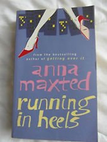 Amazon.com: Running in Heels: 9780099410195: Maxted, Anna: Books