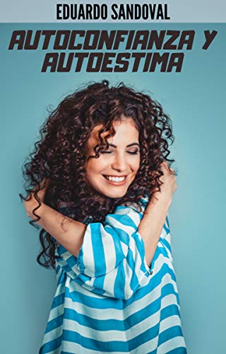 Autoconfianza y Autoestima: Cómo Superar la Ansiedad el Miedo en sí ...