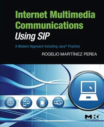 Internet Multimedia Communications Using SIP: A Modern Approach ...