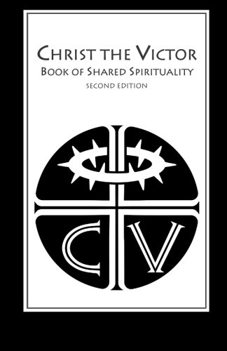 Christ the Victor: Book of Shared Spirituality (2nd Edition): Carter ...