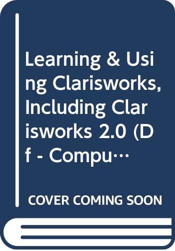 Learning & Using Clarisworks, Including Clarisworks 2.0 (Df - Computer ...