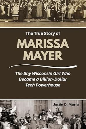 Amazon.com: The True Story of Marissa Mayer: The Shy Wisconsin Girl Who ...
