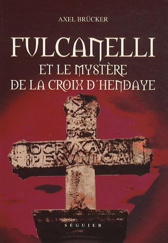 Amazon.fr - Fulcanelli et le mystère de la croix d'Hendaye - Axel ...