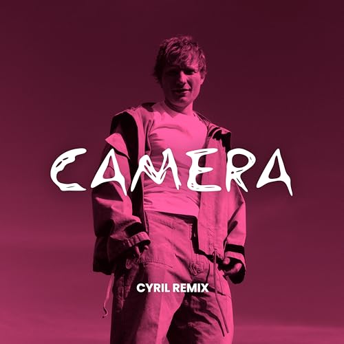 Camera (CYRIL Remix) song by Ed Sheeran from Camera (CYRIL Remix) on ...