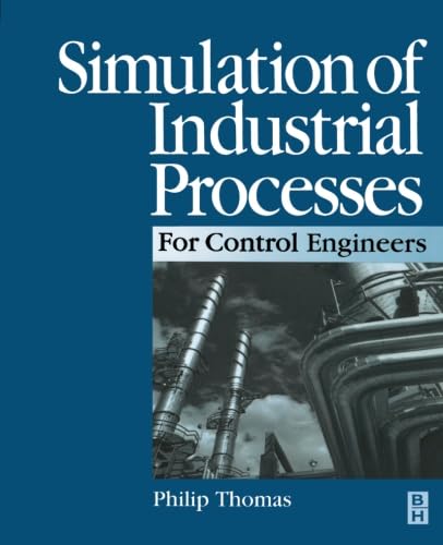 Simulation of Industrial Processes for Control Engineers: Thomas ...
