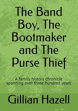 The Band Boy, The Bootmaker and The Purse Thief: A family history ...