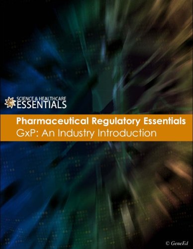 Pharmaceutical Regulatory Essentials - GxP: An Industry Introduction ...