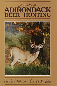 Guide to Adirondack Deer Hunting: Alsheimer, Charles J., Watkins ...