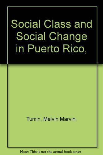 Social Class and Social Change in Puerto Rico,: Tumin, Melvin M ...