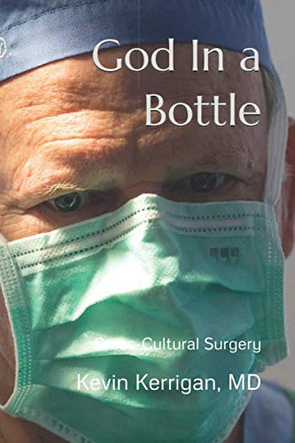 God in a Bottle: Cross-cultural Surgery: Kerrigan MD, Kevin R ...