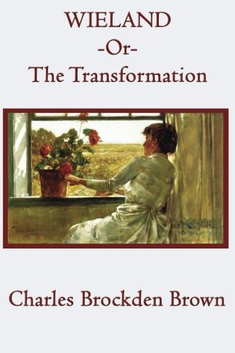 Wieland -Or- The Transformation: Brown, Charles Brockden: 9781635966060 ...