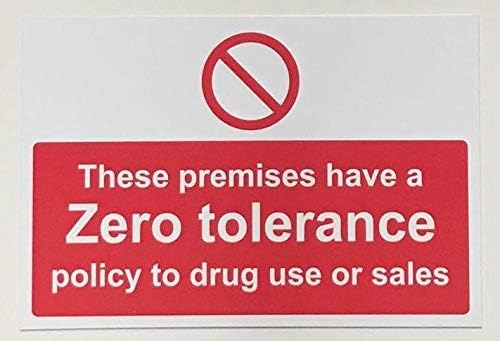 These premises have a zero tolerance policy towards drug use or sales ...