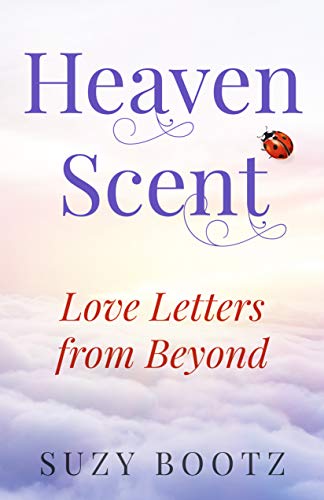 Heaven Scent: Love Letters from Beyond - Kindle edition by Bootz, Suzy ...