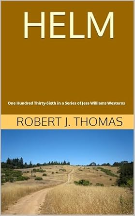 HELM: One Hundred Thirty-Sixth in a Series of Jess Williams Westerns (A ...
