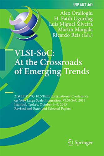 VLSI-SoC: At the Crossroads of Emerging Trends: 21st IFIP WG 10.5/IEEE International Conference ...
