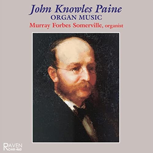 Play Organ Music of John Knowles Paine by Murray Forbes Somerville on ...