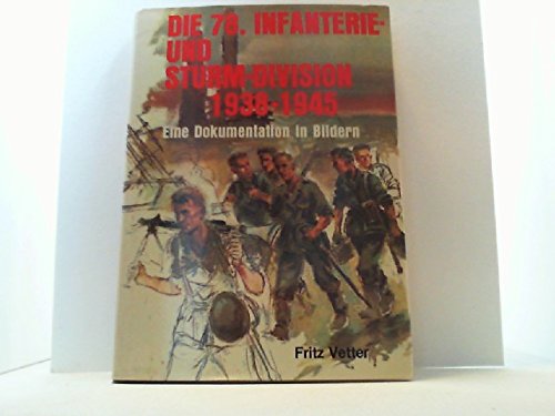 Die 78. Infanterie- und Sturm-Division 1938-1945: Eine Dokumentation in ...