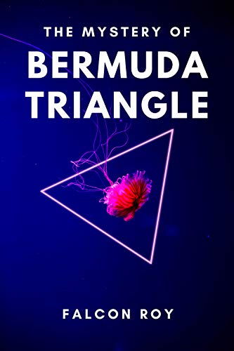 The Mystery of Bermuda Triangle: Untold Story of Bermuda Triangle and ...