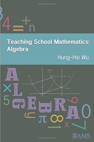 Teaching School Mathematics: Algebra: Hung-Hsi Wu: 9781470427214 ...