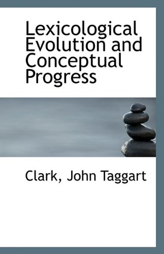 Lexicological Evolution and Conceptual Progress: Taggart, Clark John ...