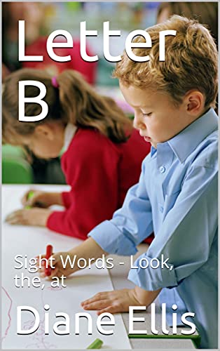 Letter B: Sight Words - Look, the, at (Letter A to Z Book) eBook ...