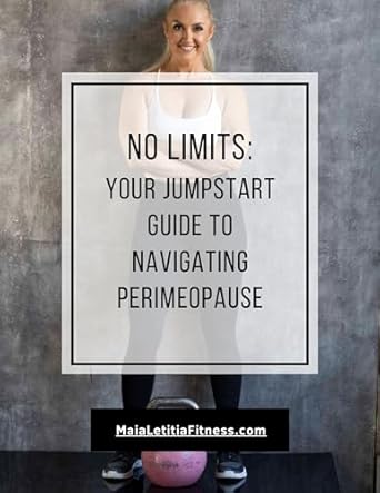 No Limits: Your Jumpstart Guide to Navigating Perimenopause: The complete fitness & nutrition ...