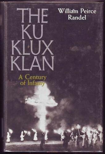 Ku Klux Klan: The Century of Infamy: Amazon.co.uk: Randel, William ...