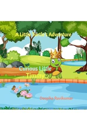 Curious Little Timmy : A Little Turtle's Adventure : Deepika Ravikumar ...