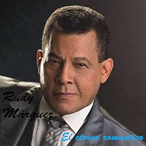 Amazon.com: El Eterno Romantico : Rudy Marquez: Digital Music
