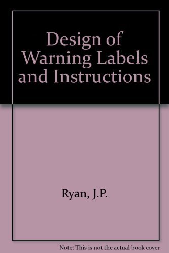 Design of Warning Labels and Instructions: Ryan, Joseph P ...