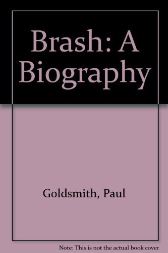 Brash: A Biography: Goldsmith, Paul: 9780143019671: Amazon.com: Books
