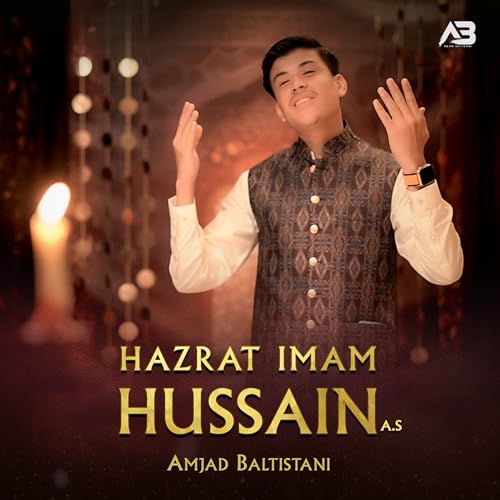 Hazrat Imam Hussain (A.S) by Amjad Baltistani on Prime Music