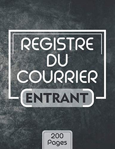 Registre du courrier entrant - 200 pages: Cahier utile pour la gestion ...