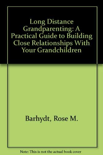 Long Distance Grandparenting: A Practical Guide to Building Close ...