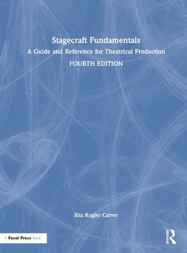 Stagecraft Fundamentals: A Guide and Reference for Theatrical ...